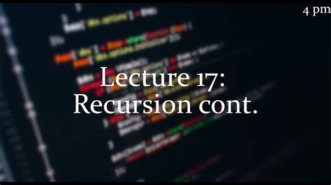 Lecture 17 4pm Recursion Cont Youtube