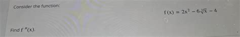 Solved Consider The Function F X 2x2 6x3 4find F X