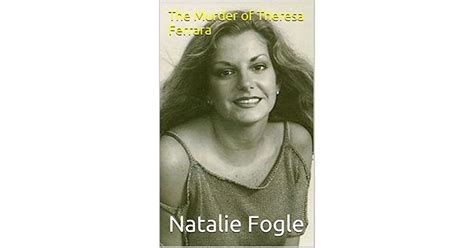 The Murder Of Theresa Ferrara By Natalie Fogle