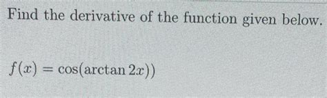 Solved Find The Derivative Of The Function Given Below Chegg