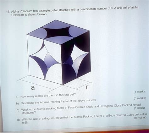 Solved Simple Cubic Structure With Coordination Number Of 8 A Unit Cell Of Alpha 16 Alpha
