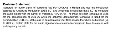 solved generate an audio signal of sampling rate fs 1000 khz in matlab and use the modulation
