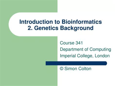Ppt Introduction To Bioinformatics 2 Genetics Background Powerpoint Presentation Id 39749