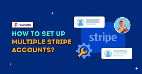 how to set up multiple stripe accounts unlock the benefits