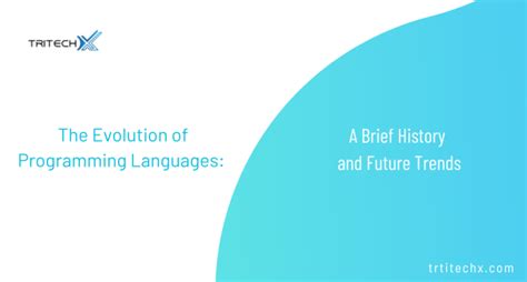 The Evolution Of Programming Languages A Brief History And Future Trends