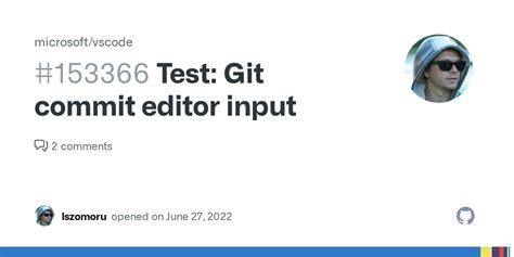 Test Git Commit Editor Input · Issue 153366 · Microsoftvscode · Github