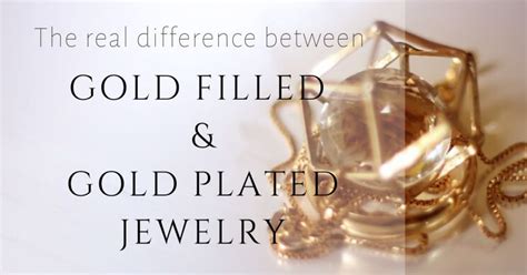 Gold Filled Vs Gold Plated Jewelry Kcrafts