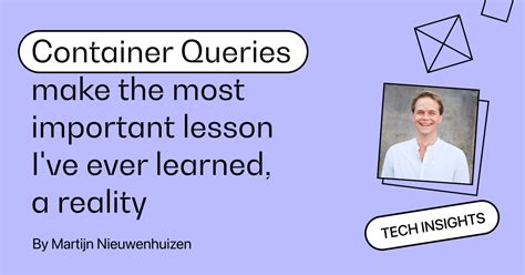 Container Queries Make The Most Important Lesson Ive Ever Learned A