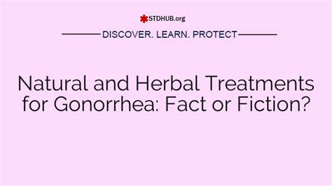 Natural And Herbal Treatments For Gonorrhea Fact Or Fiction