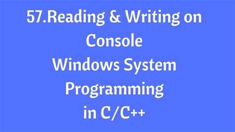 57 reading and writing on console windows system programming in c c