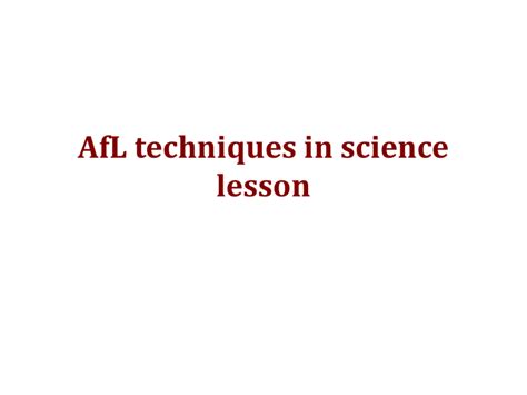 Afl Techniques In Science Lesson