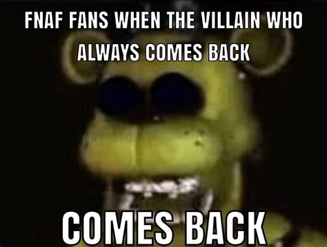Afton Didnt Say I Always Come Back Until Fnaf 6 You Shouldve Excepted To See Him Again I