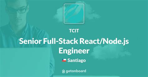 senior full stack react node js engineer at tcit chile get on board