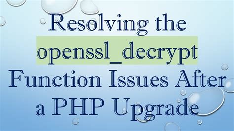 Resolving The Openssldecrypt Function Issues After A Php Upgrade Youtube