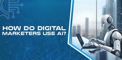 how do digital marketers use ai artificial intelligence