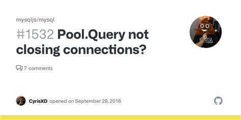 Pool Query Not Closing Connections Issue 1532 Mysqljs Mysql GitHub