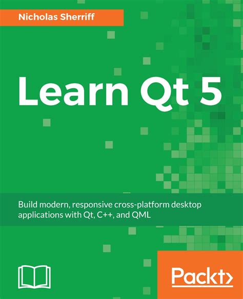 Learn Qt 5 Build Modern Responsive Cross Platform Desktop Applicatio E Books Max30