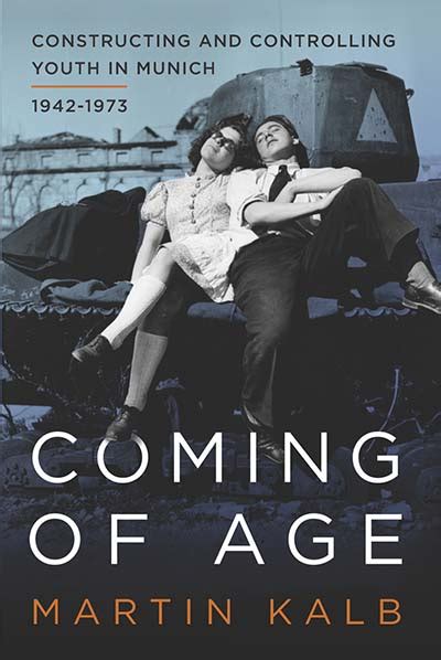 Coming Of Age Constructing And Controlling Youth In Munich 1942 1973