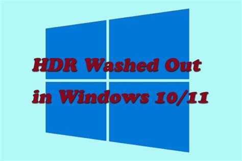 Solutions To Fix HDR Washed Out In Windows