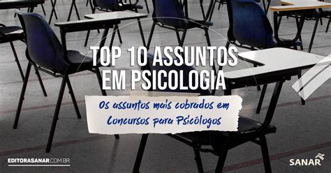 Os 10 Assuntos Mais Cobrados Em Provas De Concursos Em Psicologia