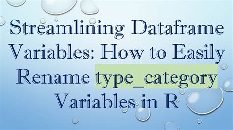 Streamlining Dataframe Variables How To Easily Rename Typecategory Variables In R Youtube