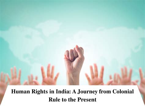 Human Rights In India A Journey From Colonial Rule To Present