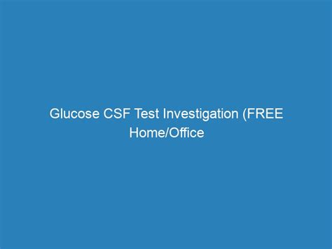 Glucose Csf Test Investigation Free Homeoffice Sample Collection Glucose Csf Test Investigation Free Homeoffice Sample Collection