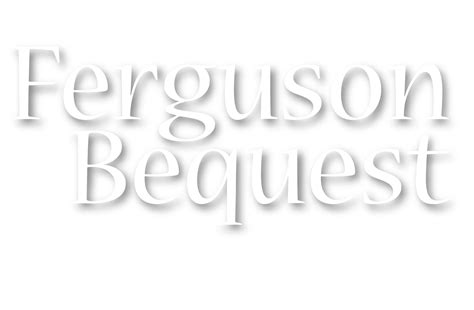 The Ferguson Bequest Fund