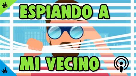 Espiando A Mi Vecino Radiocuento♛ Youtube