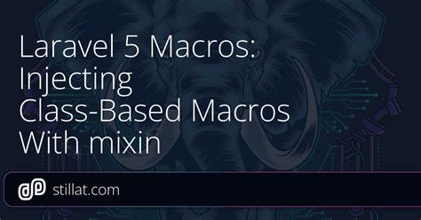Laravel 5 Macros Injecting Class Based Macros With Mixin Stillat