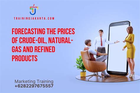 Training Forecasting The Prices Of Crude Oil Natural Gas And Refined Products Training Di Jakarta