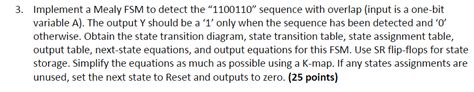 Solved Implement A Mealy Fsm To Detect The 1100110