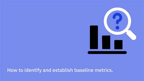 How To Identify And Establish Baseline Metrics