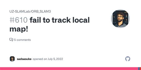 fail to track local map · issue 610 · uz slamlab orb slam3 · github
