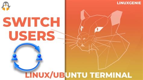 How To Switch Users In Linuxubuntu Terminal Linux Genie