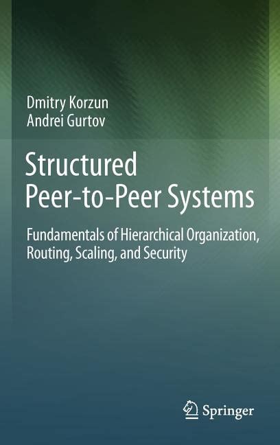Structured Peer To Peer Systems Fundamentals Of Hierarchical Organization Routing Scaling