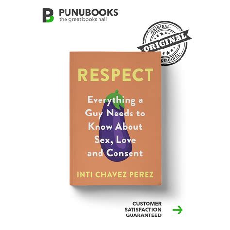 Jual Respect Everything A Guy Needs To Know About Sex Love Inti C Perez Shopee Indonesia