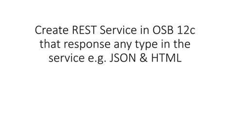 create rest service in osb 12c that response any type in the service