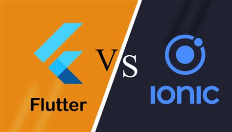 Ionic Vs Flutter Navigating The Cross Platform App Development Landscape