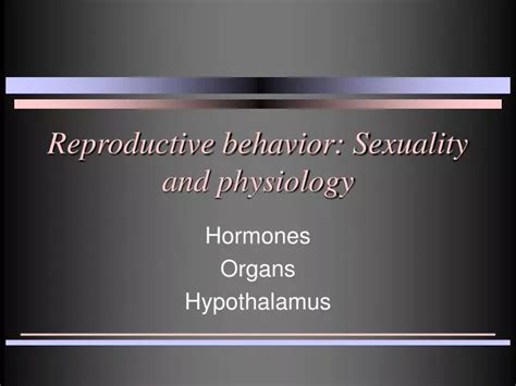 Ppt Reproductive Behavior Sexuality And Physiology Powerpoint