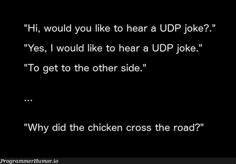 Hello Would You Like To Hear A UDP Joke ProgrammerHumor Io