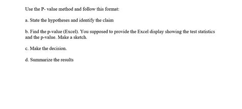 Use The P Value Method And Follow This Format State The Hypotheses And