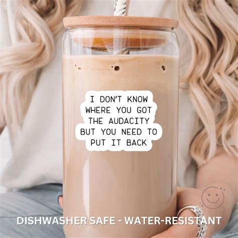 I Dont Know Where You Got The Audacity Funny Sarcastic Sticker Etsy