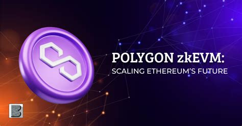 Polygon Zkevm Scaling Ethereums Future By Bained Technology Medium