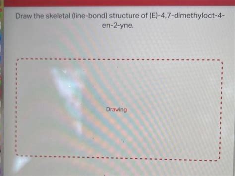 Solved Draw The Skeletal Line Bond Structure Of
