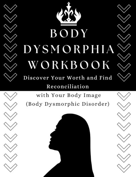 Body Dysmorphia Workbook Discover Your Worth And Find Reconciliation