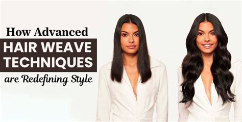 How Advanced Hair Weave Techniques Areredefining Style How Advanced Hair Weave Techniques Areredefining Style