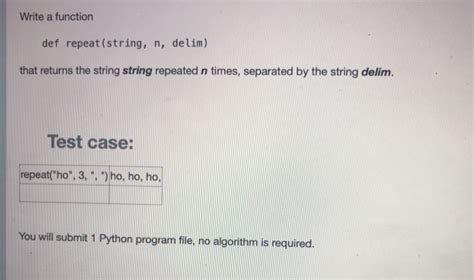 solved write a function def repeat string n delim that