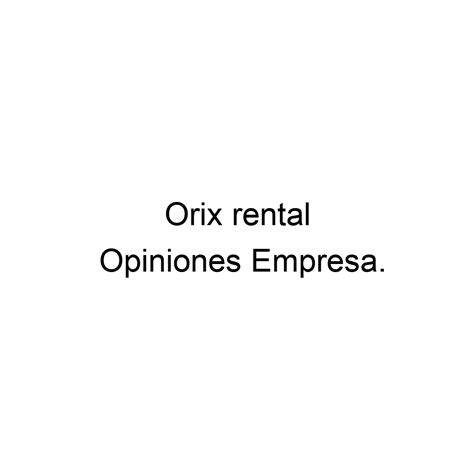 Opiniones Orix Rental 967302411