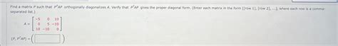 Solved Find A Matrix P ﻿such That Ptap ﻿orthogonally